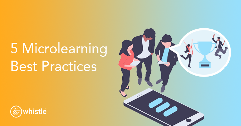 5 Microlearning Best Practices - Whistle