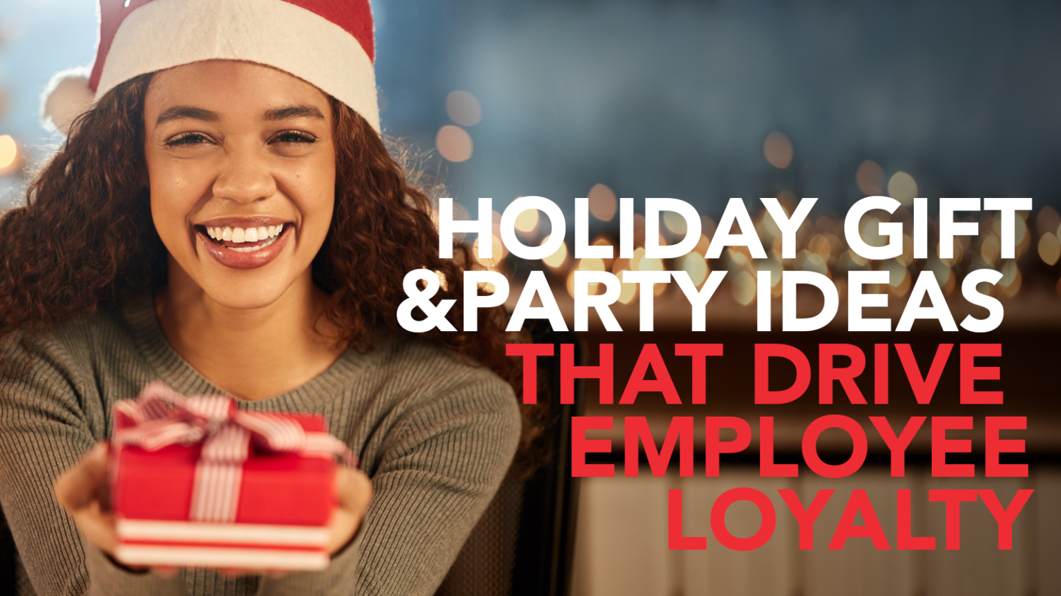 HOLIDAY GIFT AND PARTY IDEAS THAT DRIVE EMPLOYEE LOYALTY - Whistle