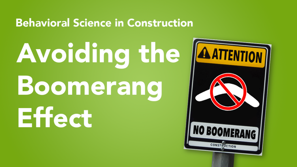 The Boomerang Effect: Behavioral Science in Construction