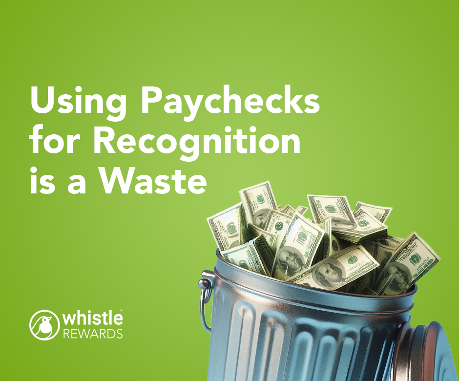Using Paychecks for Recognition is a Waste